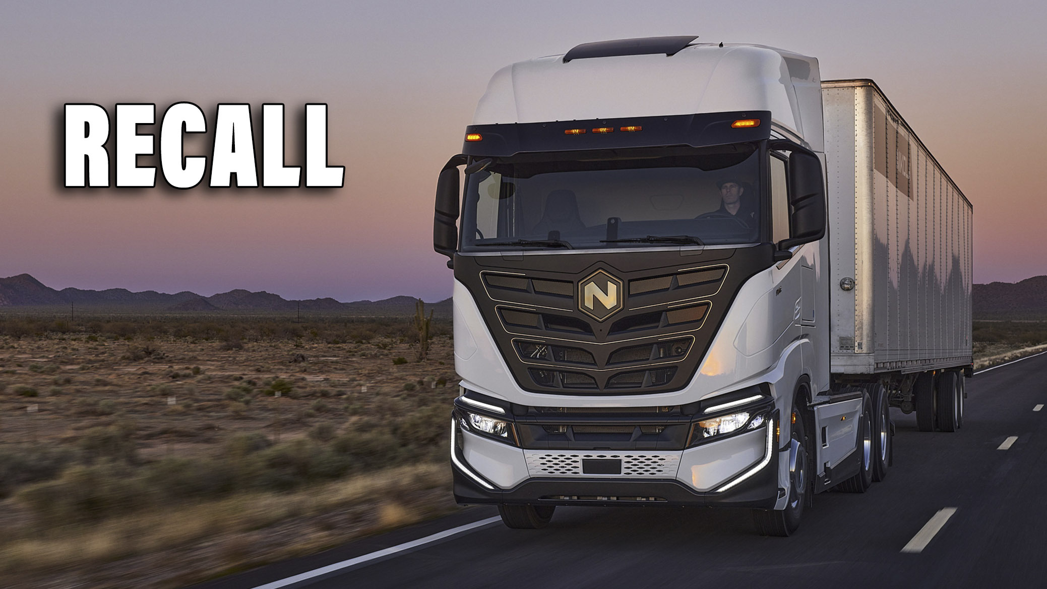 Nikola Recalls And Halts Sales Of Electric Tre Truck After Fire ...