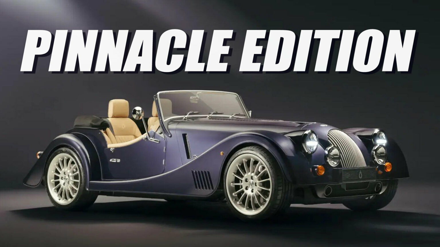Morgan Sends Off Plus Six With Pinnacle Edition, New Flagship Coming In ...